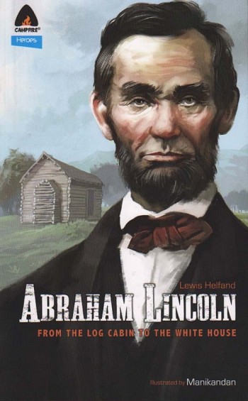 Abraham Lincoln - From the log cabin to the white house - Abraham ...